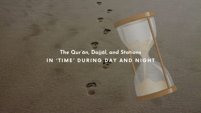 The Qur’ān, Dajjāl, and Stations in ‘time’ during day and night ...